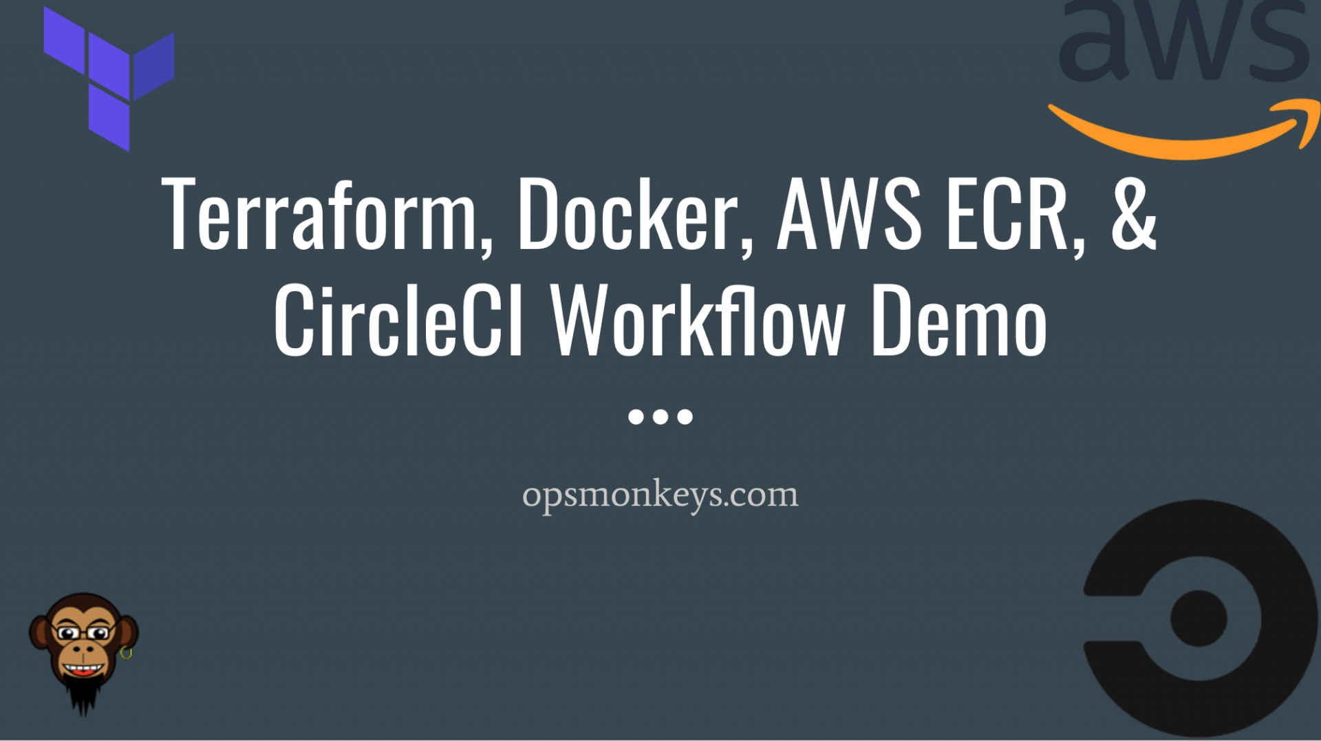 Devops Concepts: Terraform 0.14, AWS ECR, Docker, and CircleCI workflow | OpsMonkeys